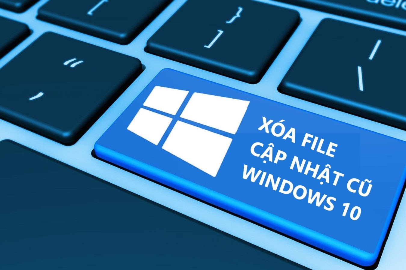 Hướng dẫn 7 cách dọn rác Win 10 đơn giản và hiệu quả nhất