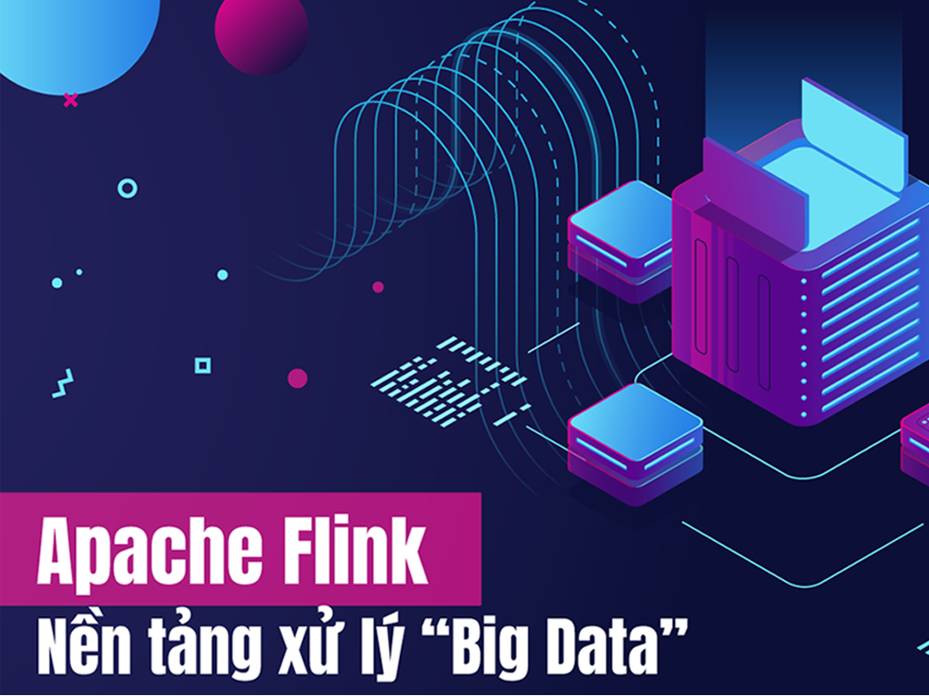Apache Flink là gì? Công dụng của Apache Flink trong thực tế