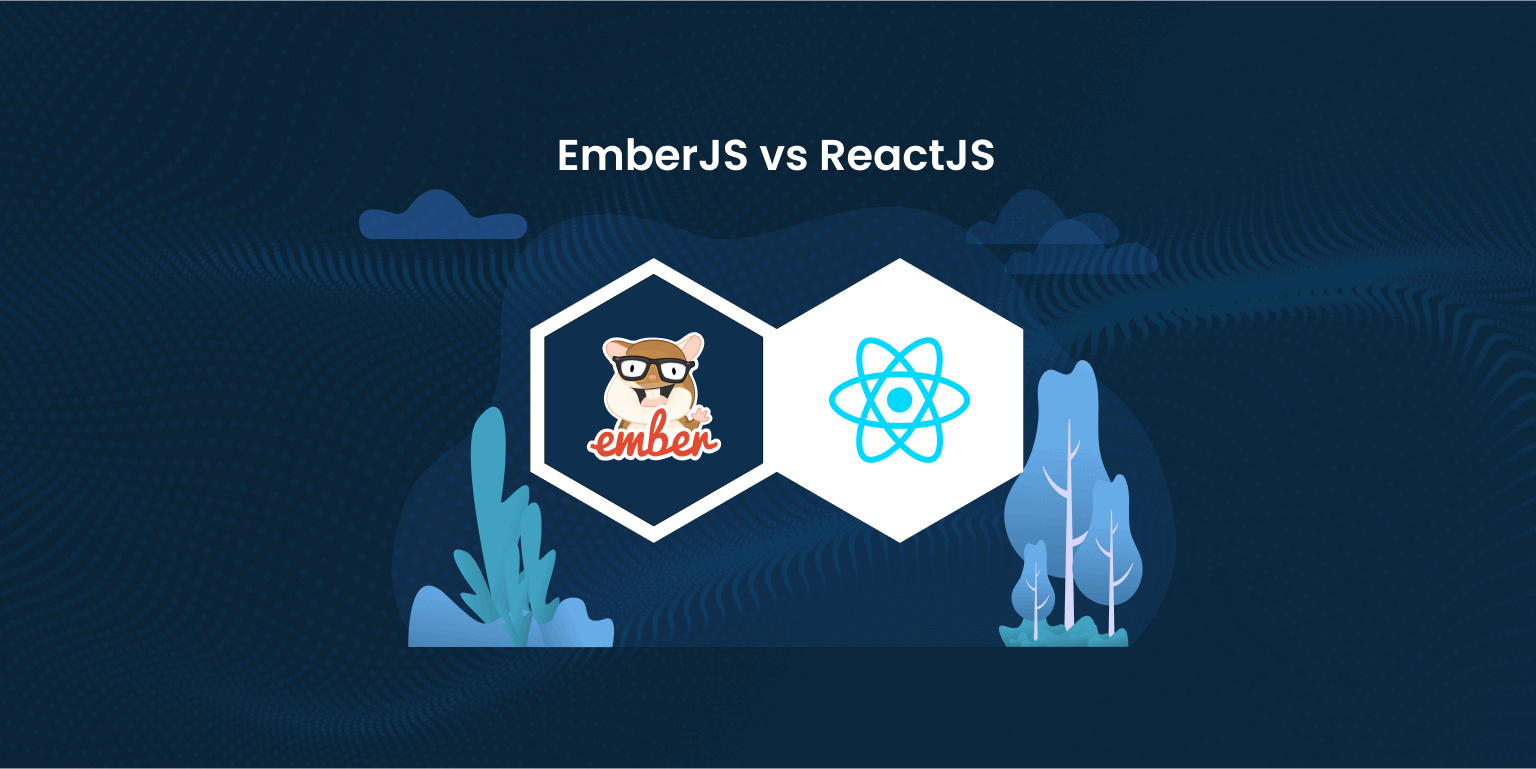 So sánh React.js và Ember.js lựa chọn nào cho phát triển Front-end
